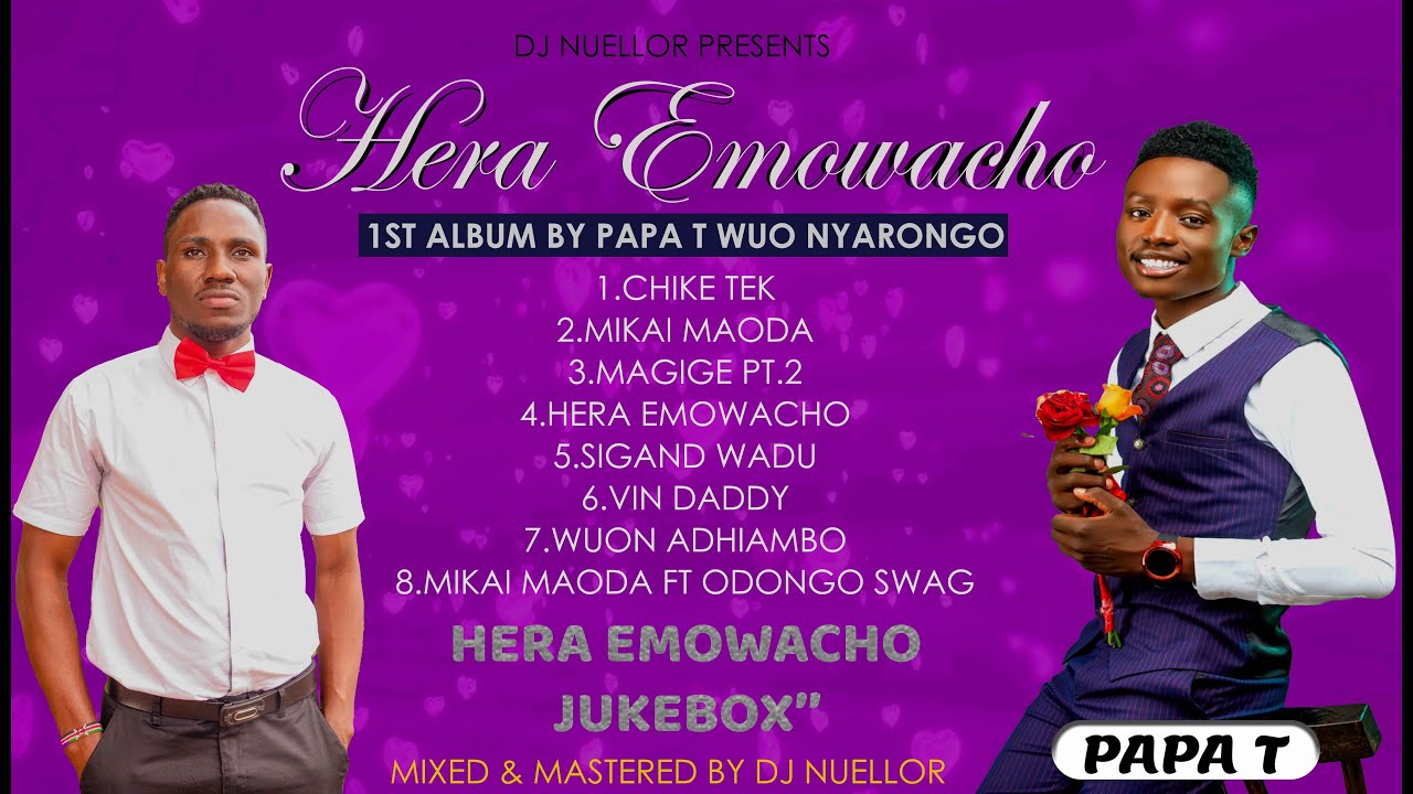 BEST OF PAPA T HERA EMOWACHO JUKEBOX BY PAPA T WUO NYARONGO FT DJ ...