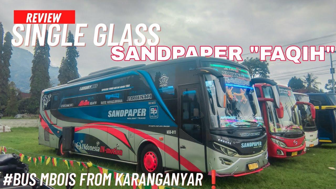 REVIEW BUS SINGLE GLASS SANDPAPER FAQIH ||#Busmboisfromkaranganyar # ...