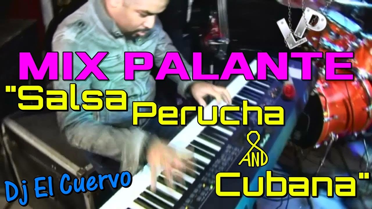 MIX PA LANTE "SALSA PERUCHA Y CUBANA" - DJ EL CUERVO,Barbarito,Caroband ...