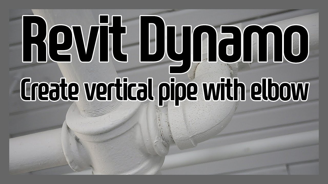 Revit Dynamo_Create vertical pipe with elbow - YouTube