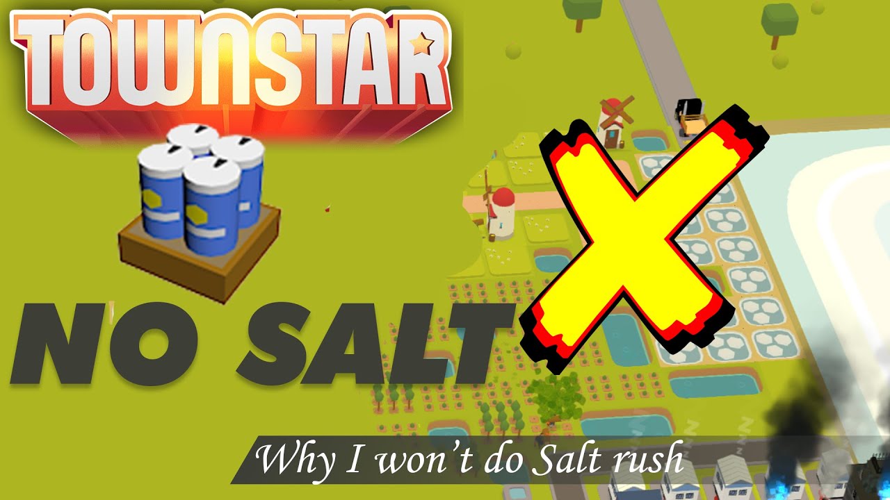 Town Star: Why I won't do a Salt Rush. - YouTube