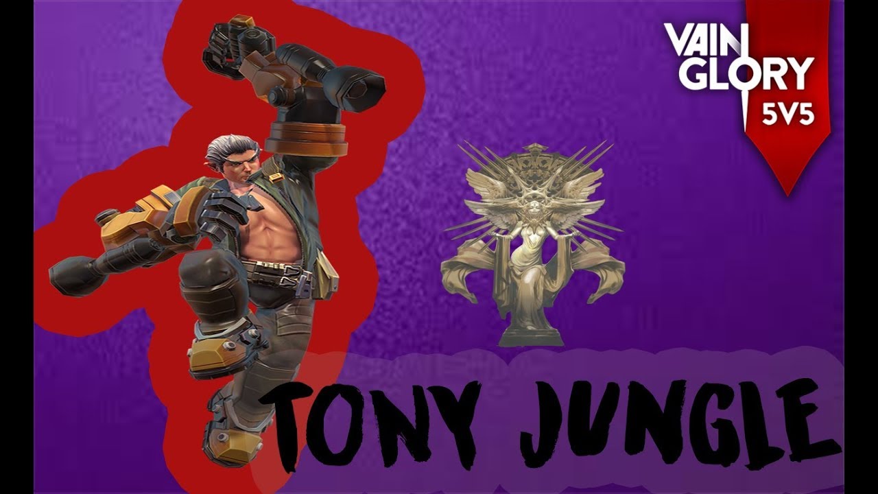 VAINGLORY| JUNGLE TONY LIKE A PRO! TAKING DOWN ENEMIES!! - YouTube