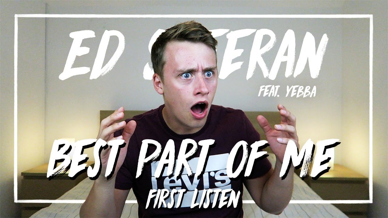 Ed Sheeran ft. YEBBA | Best Part of Me (First Listen) - YouTube