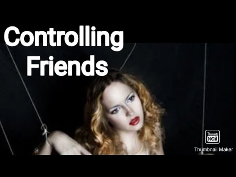 How To Handle Controlling Female Friends - YouTube