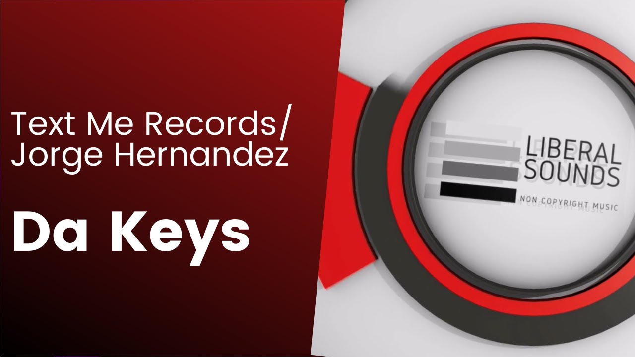 Da Keys -Text Me Records/Jorge Hernandez [Liberal Sounds/No Copyright ...