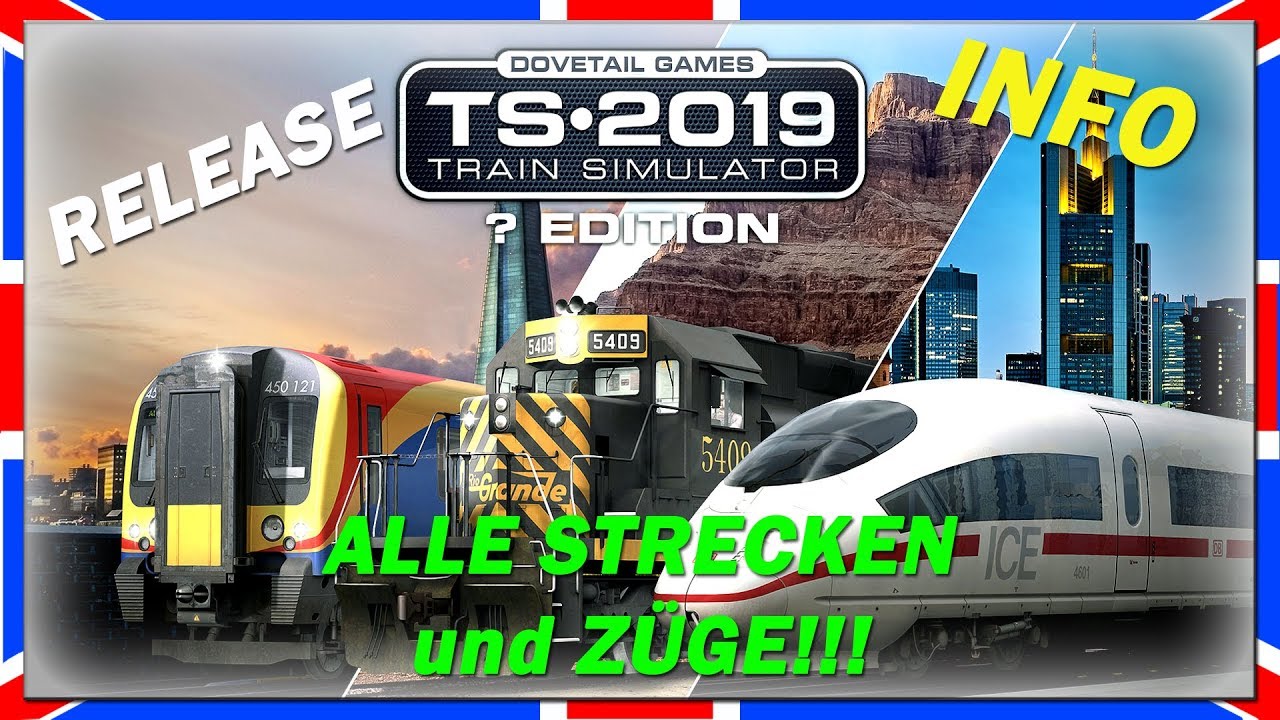 Train Simulator 2019 | ALLE STRECKEN und ZÜGE | RELEASE | 64 BIT [Info ...