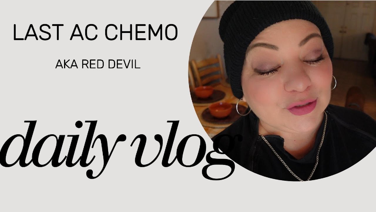 LAST AC CHEMO AKA "THE RED DEVIL" - NEXT 12 ROUNDS OF TAXOL ...