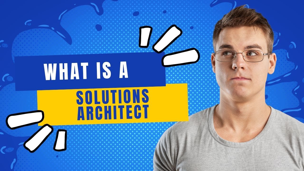 What is a Solutions Architect - YouTube