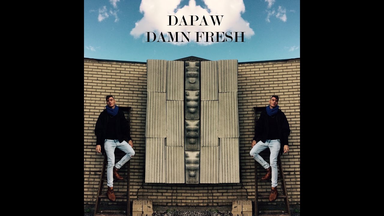 DAPAW - DAMN FRESH (OFFICIAL VIDEO) - YouTube