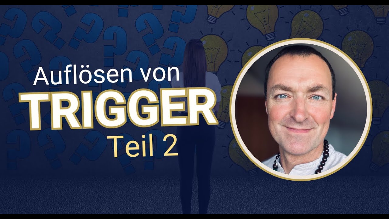 Emotionale Trigger auflösen - So geht´s (kann jeder) Teil 2 - YouTube