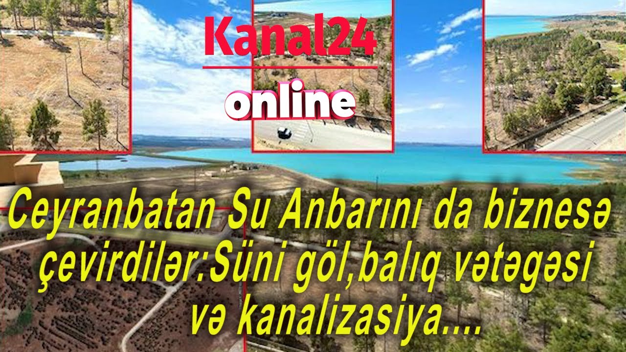 Ceyranbatan Su Anbarını da biznesə çevirdilər:Süni göl,balıq vətəgəsi ...