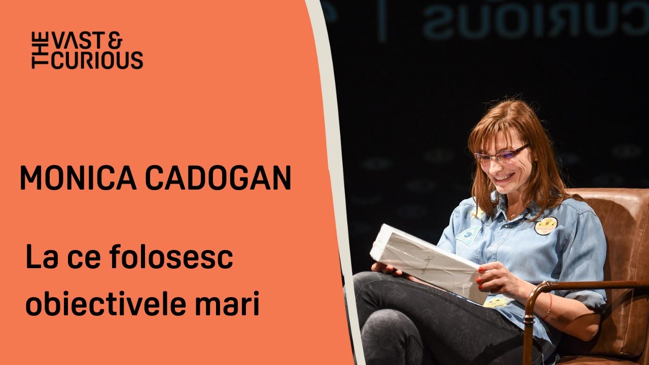 La ce folosesc obiectivele mari. Monica Cadogan la THE VAST&THE CURIOUS ...