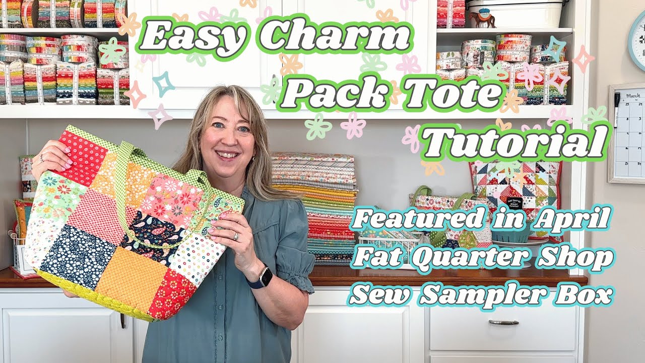 Easy Charm Pack Tote Tutorial | Featured in April 2025 Sew Sampler Box ...