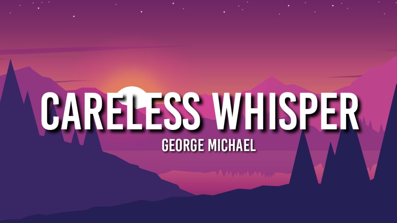 George Michael - Careless Whisper (Lyrics)" Tonight The Music Seems So ...