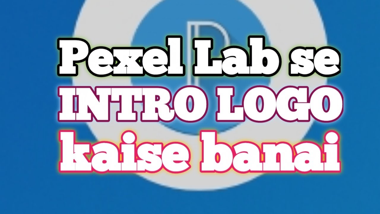 how to create logo for intro in pexel lab full method - YouTube