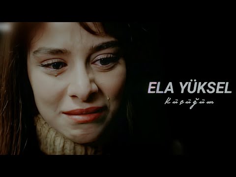 ela yüksel ✘ küçüğüm [ masumiyet ]