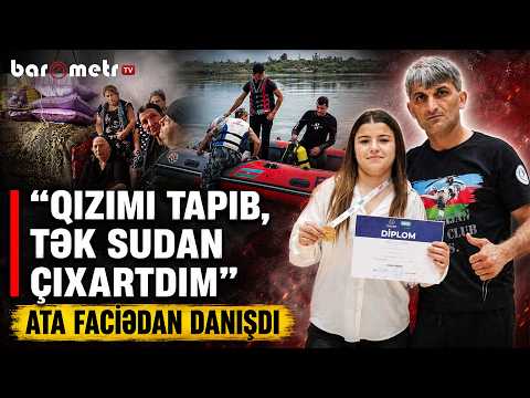 QARDAŞINI XİLAS EDİB, ÖZÜ BATDI! | Kürdə Batan 17 Yaşlı Qızın ATASI DANIŞDI | Barometr TV