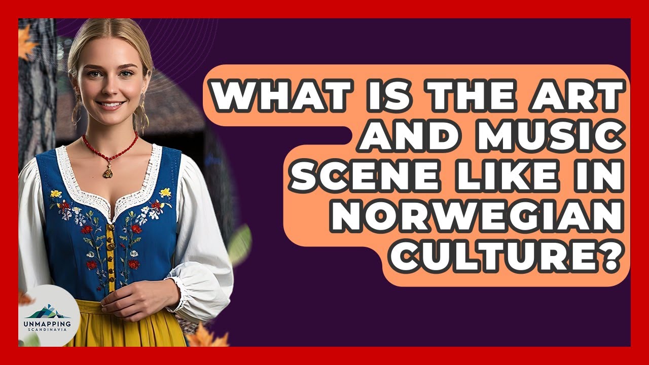 What Is the Art and Music Scene Like in Norwegian Culture? - Unmapping ...