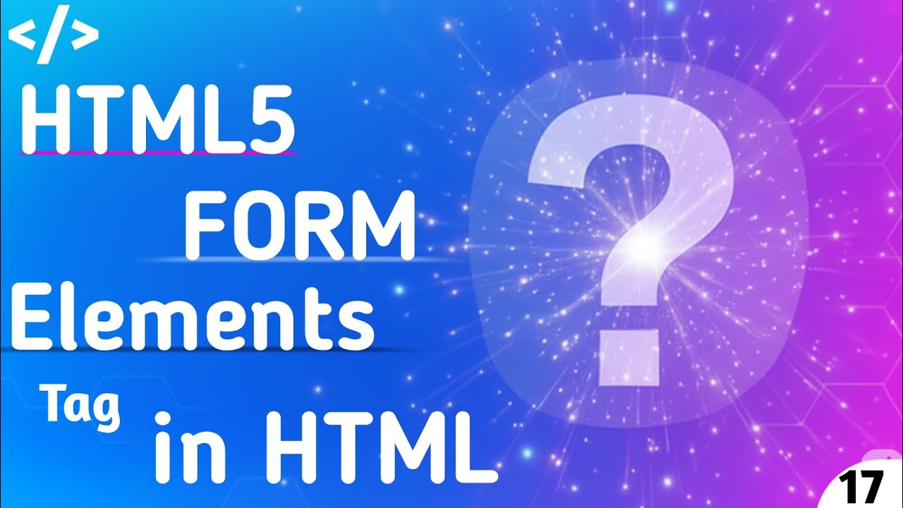 #17 _HTML5 _Form_Elements_Attribute advance elements Web Development ...