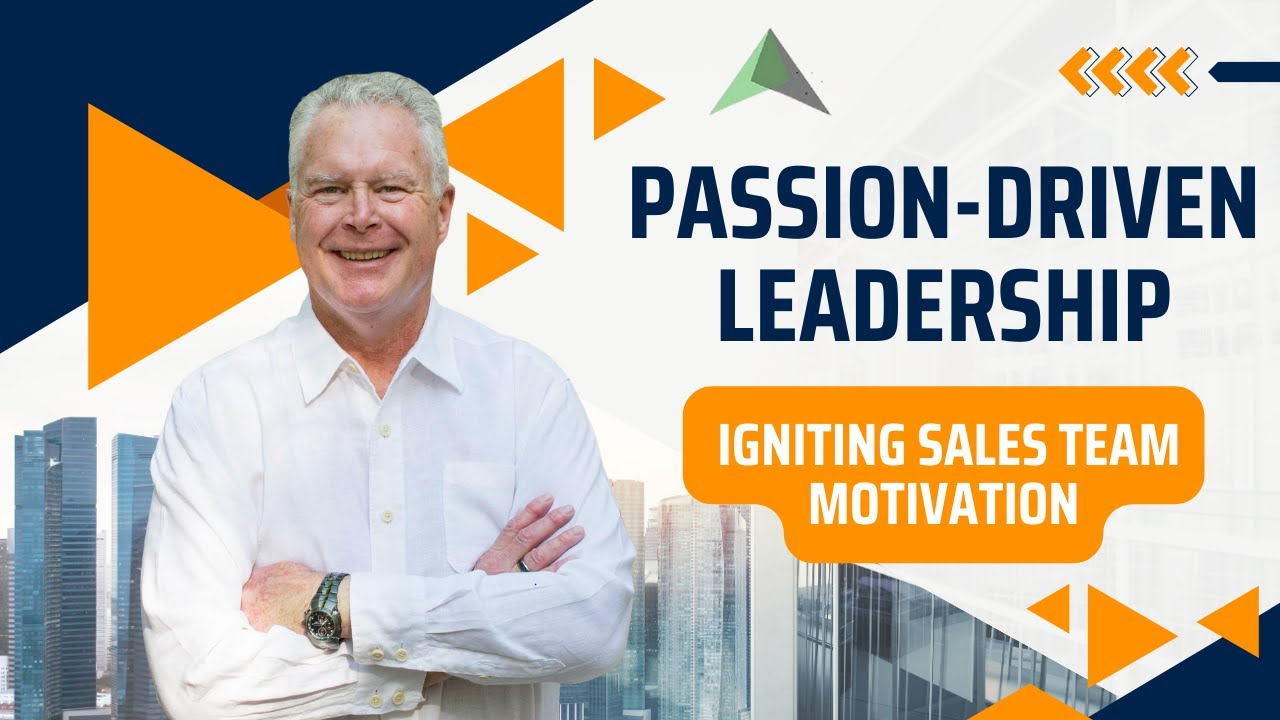 Passion-Driven Leadership Igniting Sales Team Motivation - YouTube