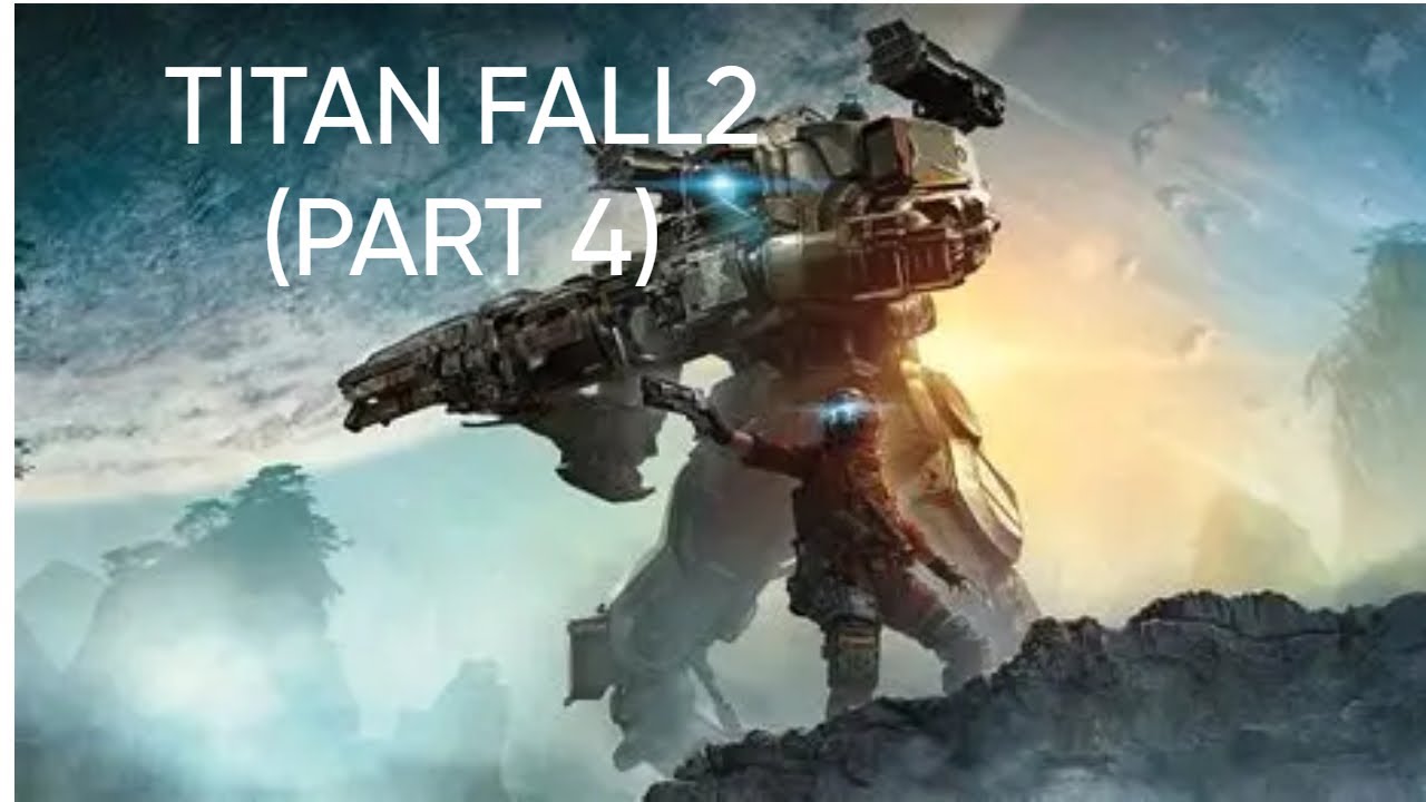 TITAN FALL 2 PART 4 - YouTube