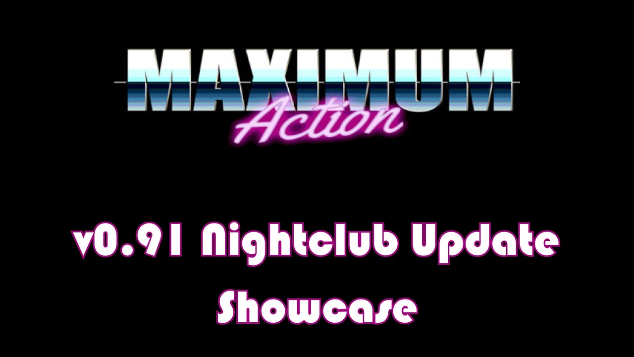 Maximum Action - 0.91 'Nightclub' Update - YouTube