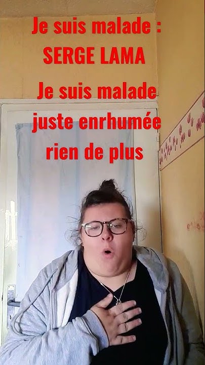 Je suis malade : SERGE LAMA . Je suis malade juste enrhumé ne vous ...