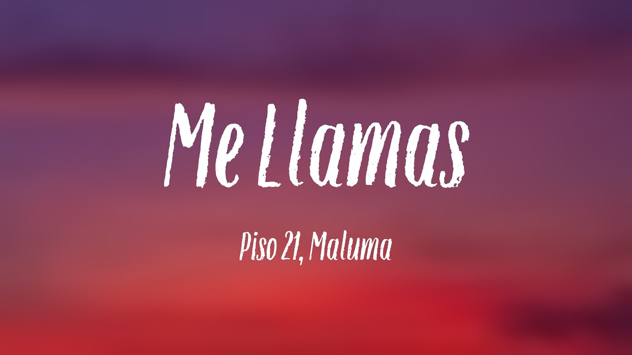 Me Llamas - Piso 21, Maluma (Lyrics Version) - YouTube