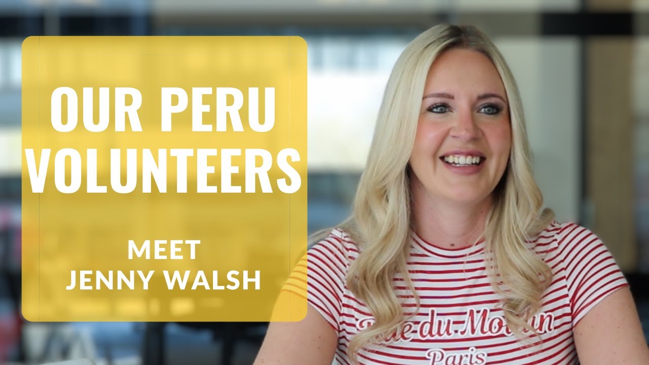 Our Project Peru Volunteers – Meet Jenny Walsh - YouTube