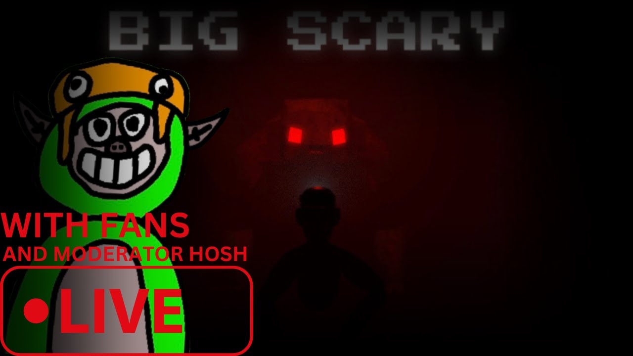 Playing Big Scary LIVE With Viewers & MODERATOR (HOSH) - YouTube