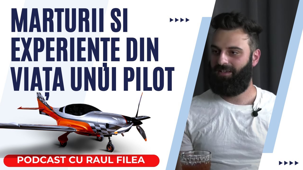 Marturii si experiențe din viața unui pilot. Podcast special cu Raul Filea - YouTube