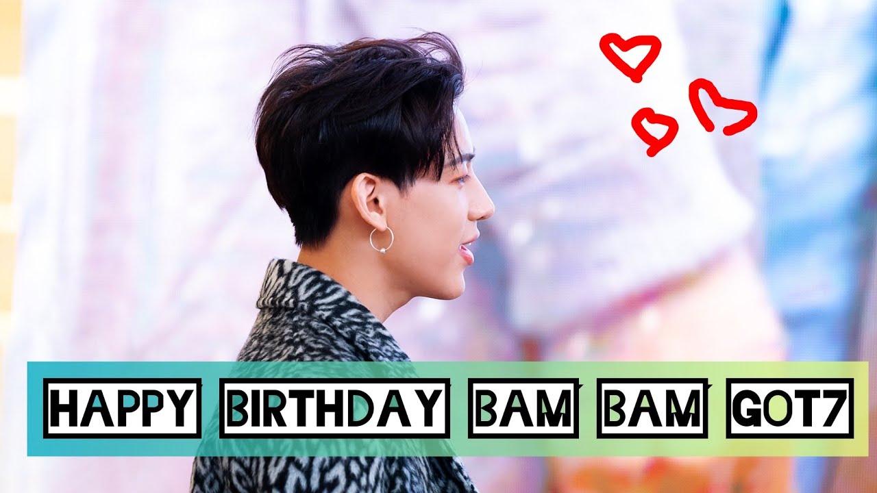 GOT7 🎉🎉•Happy Birthday Bam Bam GOT7•🎉🎉 - YouTube