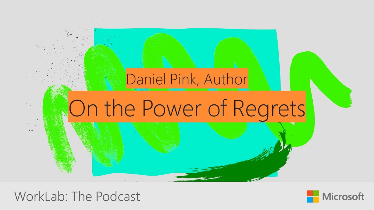 Daniel Pink on the Power of Regret | Microsoft WorkLab Podcast - YouTube