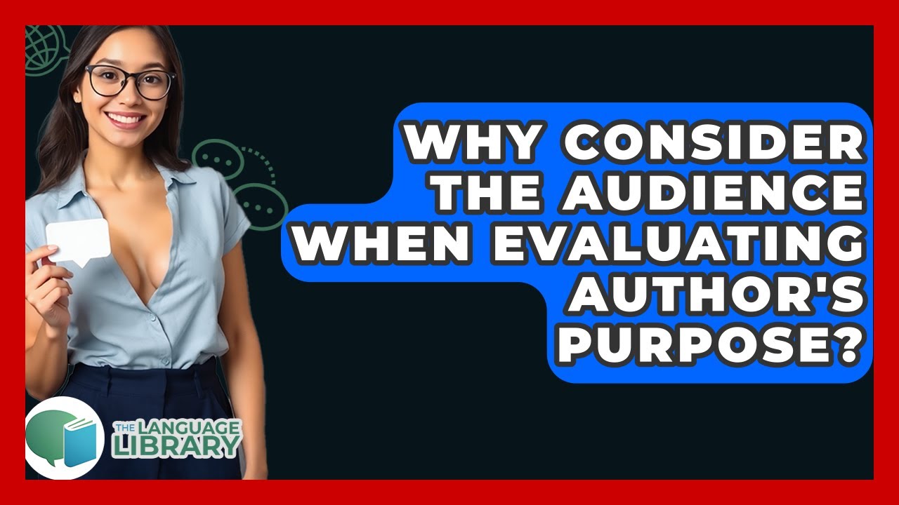 Why Consider The Audience When Evaluating Author's Purpose? - The ...