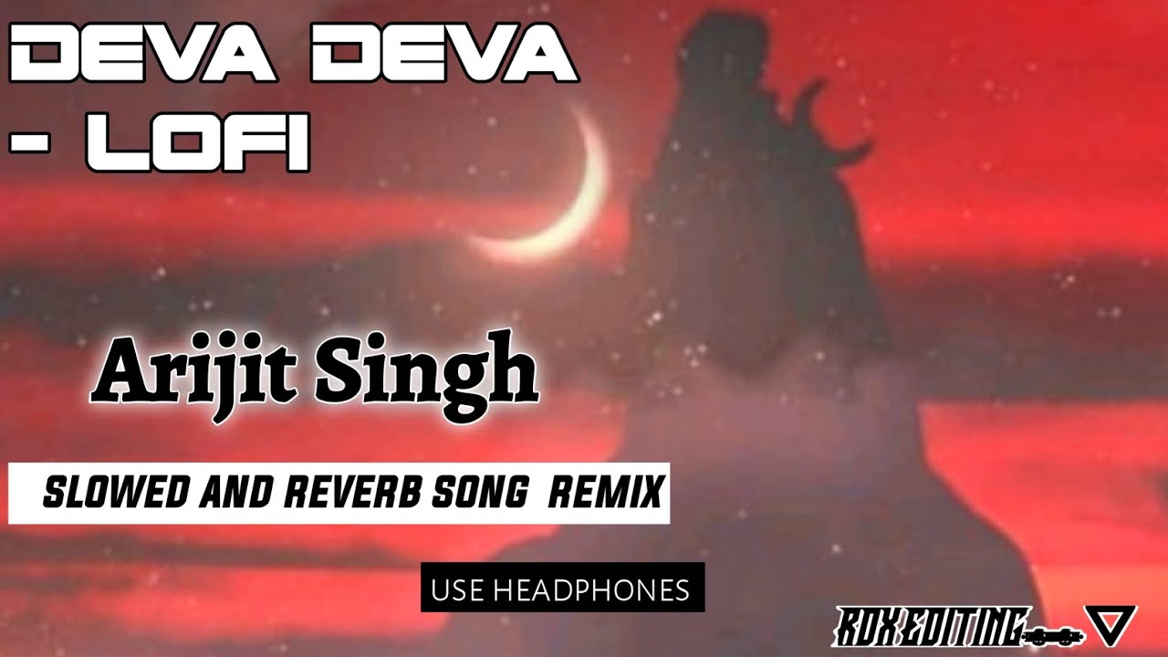 Deva Deva - Lofi (Slowed + Reverb) | Arijit Singh, Jonita Gandhi | SR Lofi RDX EDITING88 Lofi ...