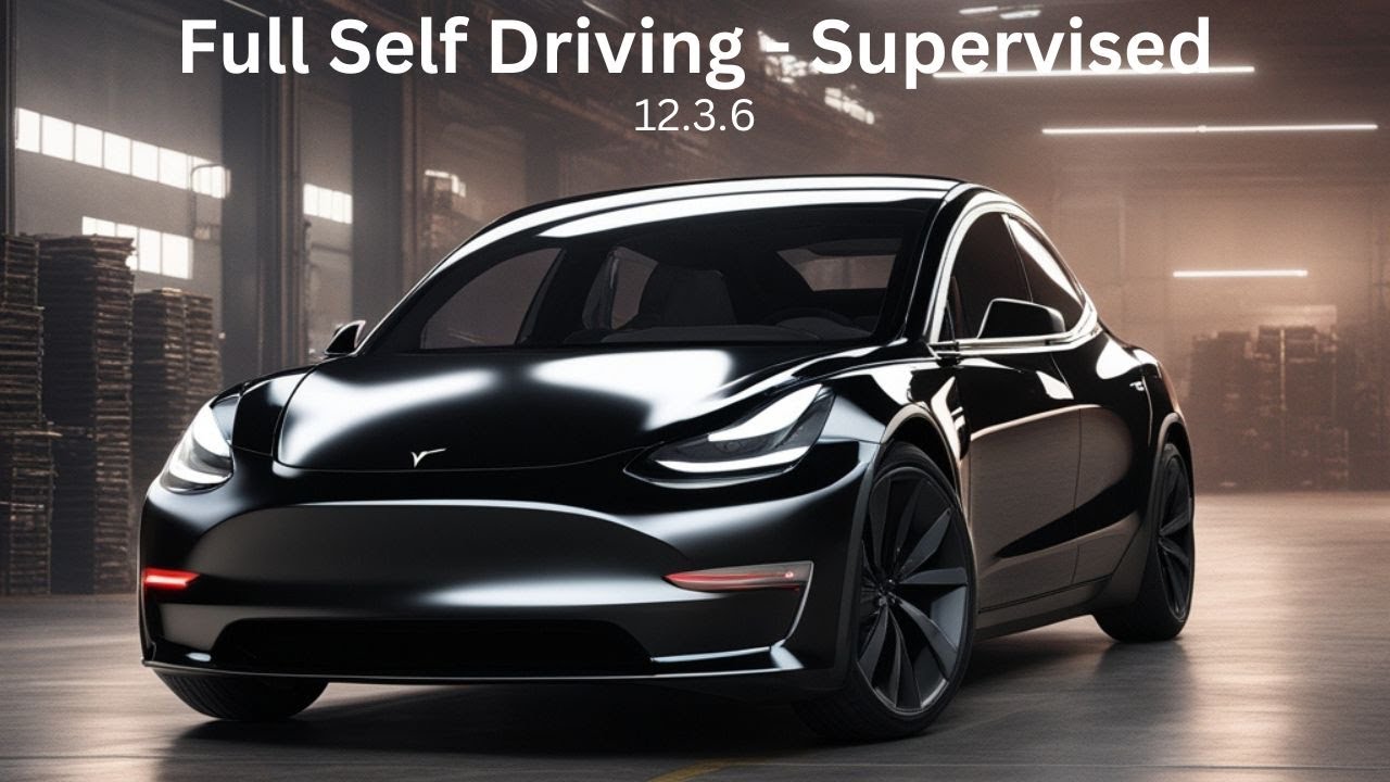 Update Version 12.3.6 FSD 12 | Supervised - Full Self Driving ...