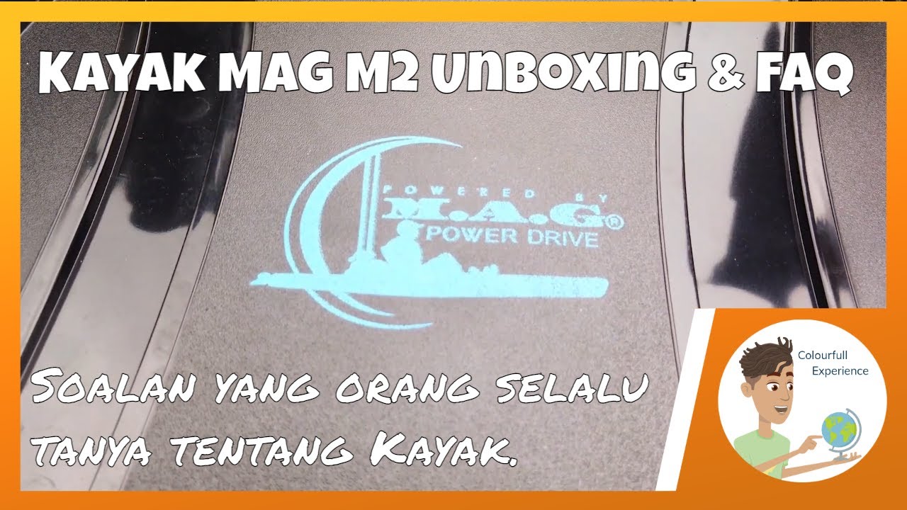 Kayak MAG M2 Unboxing and FAQ | Sabah Kayak fishing Malaysia | ENG ...