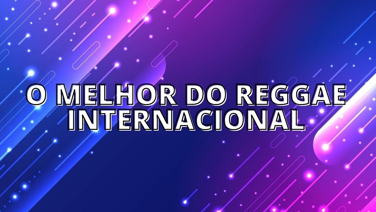 REGGAE INTERNACIONAL 2021 SUA MUSICA, SALAMALEICO REGGAE, REGGAE REMIX ...