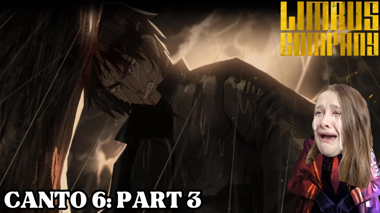 the heartbreaking is real | Limbus Company - CANTO 6 Part 3 (THE FINALE ...
