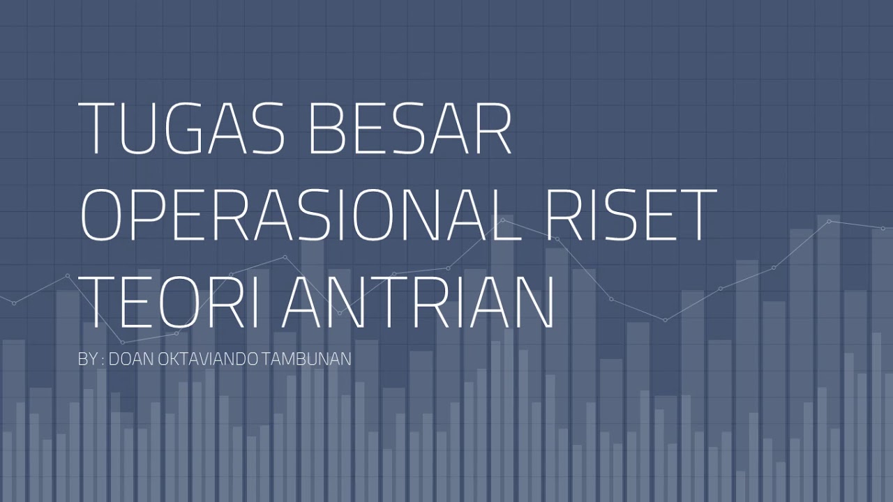 TUGAS BESAR OPERASIONAL RISET TEORI ANTRIAN - YouTube