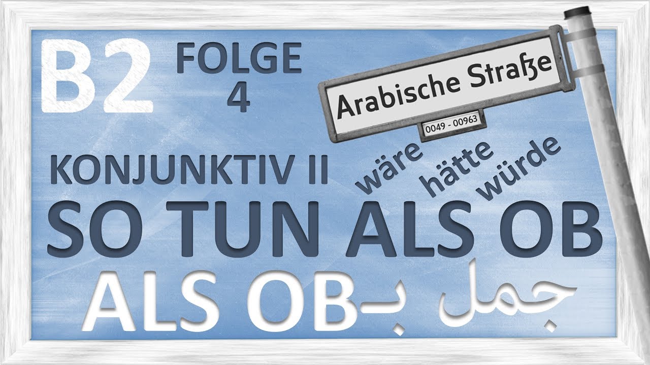 الدرس الدرس 4 - كأنـ... - يتظاهر - B2 - Folge 4 - ALS OB - SO TUN ALS ...