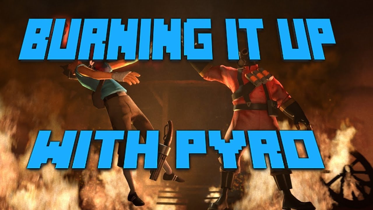 Tf2 Burning it up with pyro - YouTube