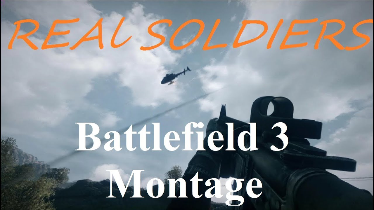 Real Soldiers - Battlefield 3 Montage by MatiasFPS - YouTube