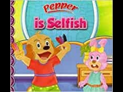 Pepper books | Pepper is Selfish | Read aloud books | Book reading ...