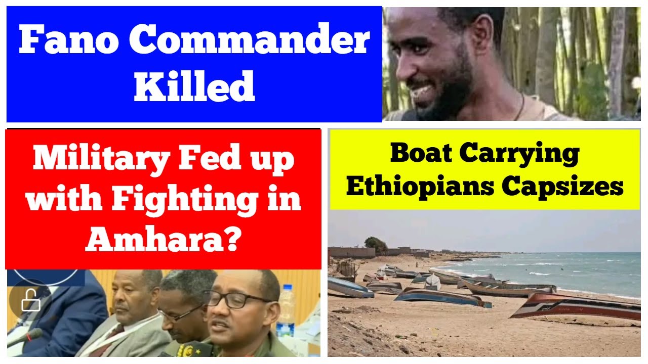 Fano Commander Killed | Ethiopian Military Fed Up With Fighting in ...