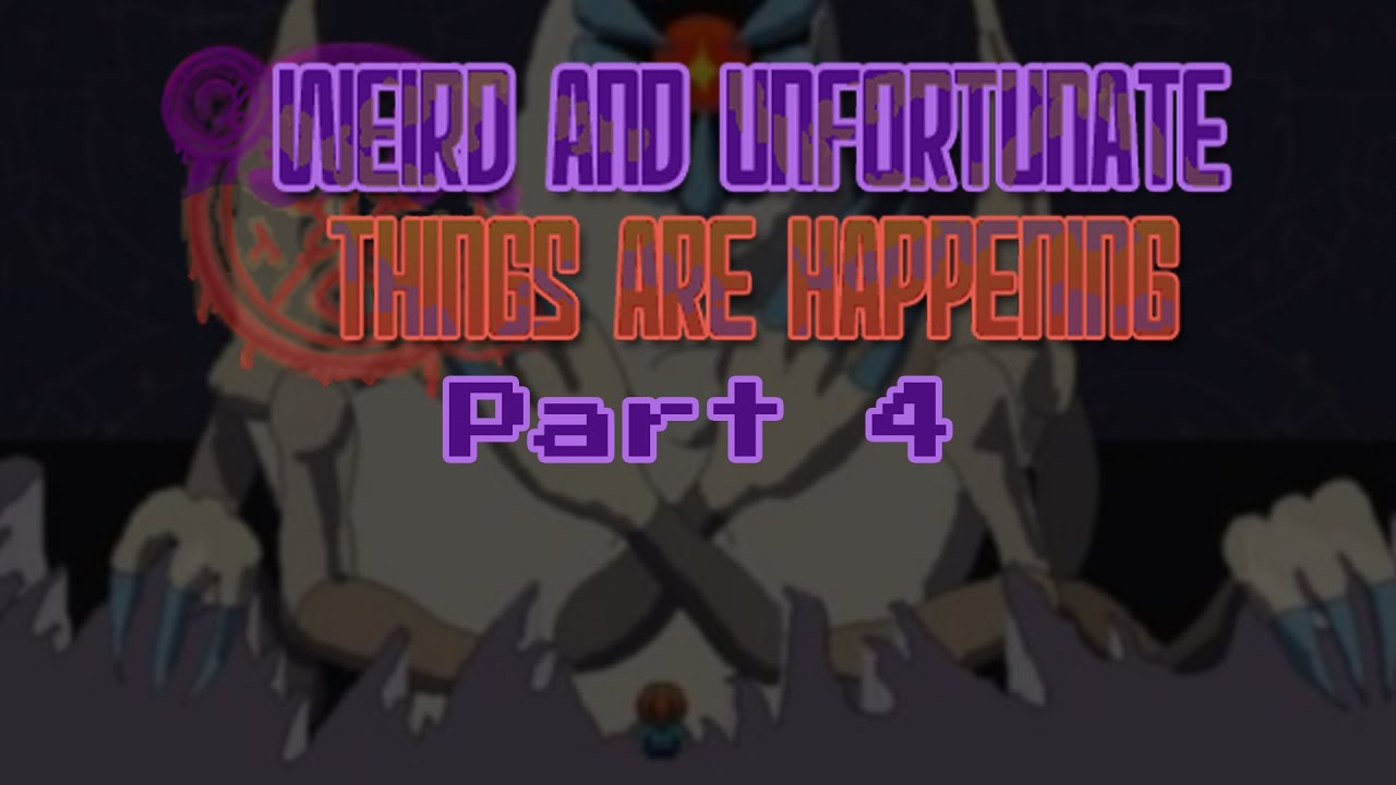 Weird and Unfortunate Things are Happening - Part 4 - YouTube