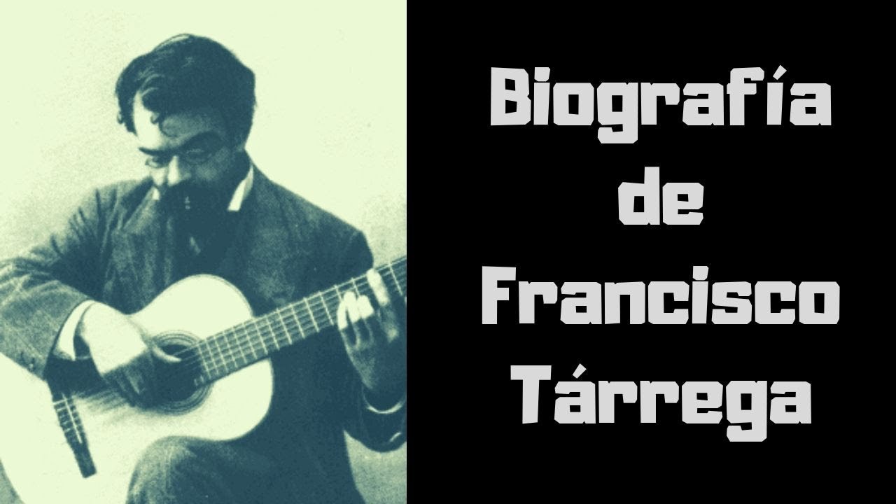 Biografía de Francisco Tárrega - YouTube