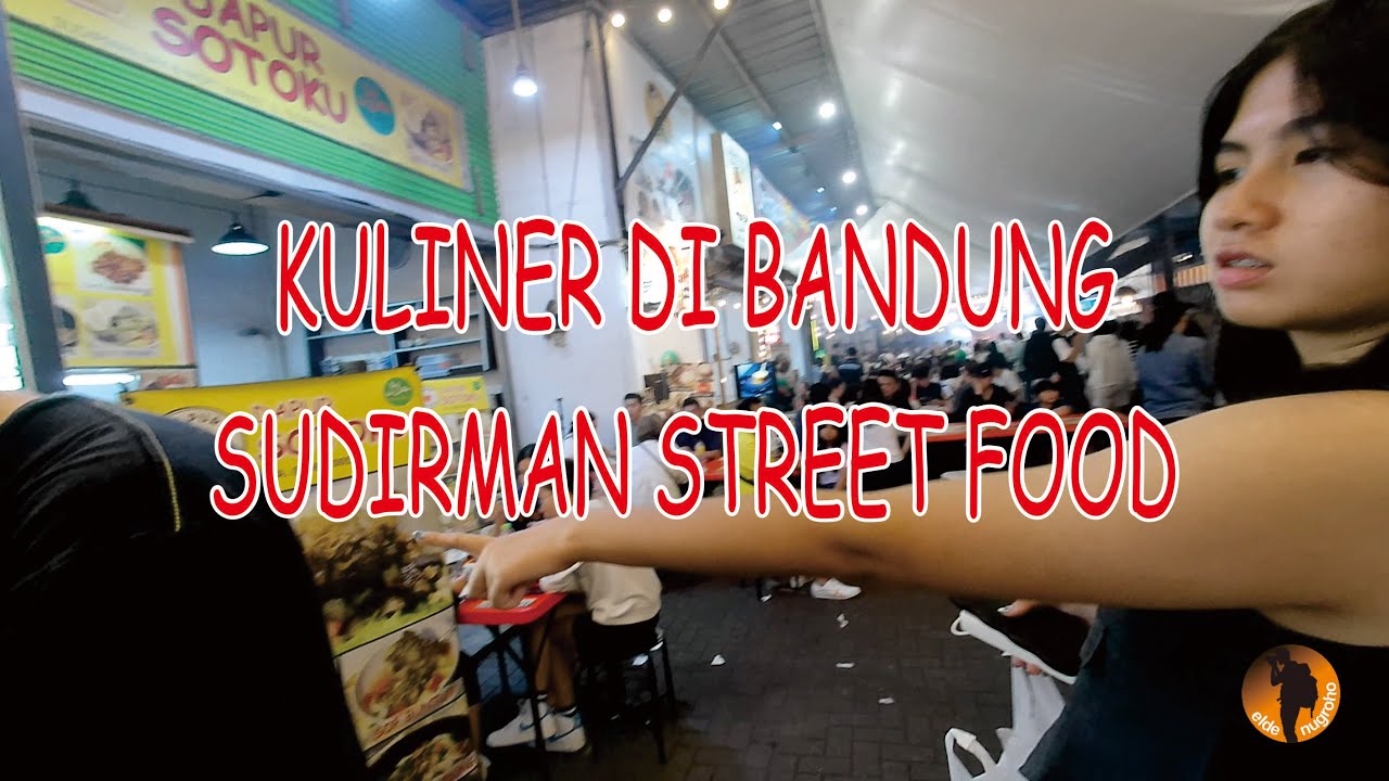HEBOHNYA KULINER DI SUDIRMAN STREET FOOD BANDUNG - YouTube