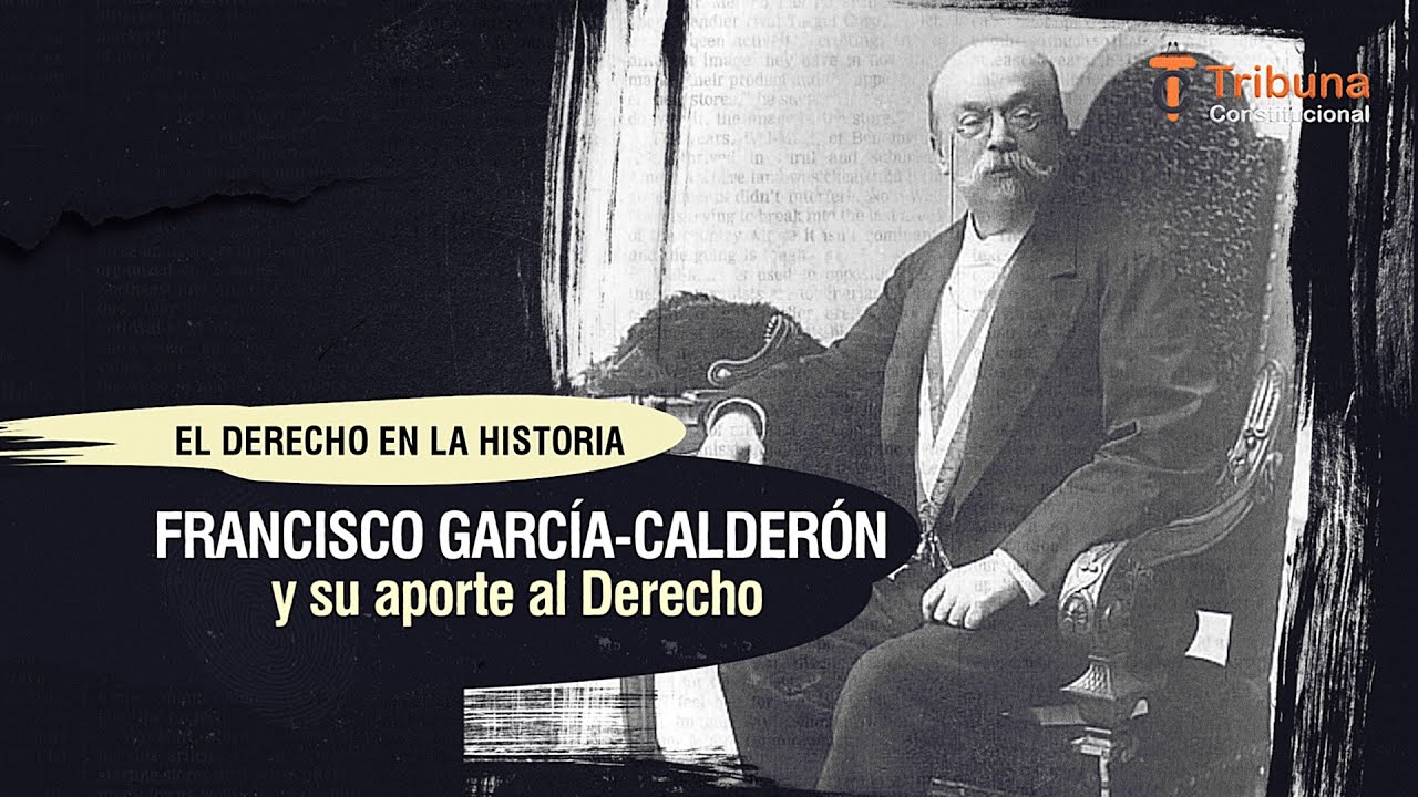 Francisco García-Calderón y su aporte al Derecho - TC 498 - YouTube