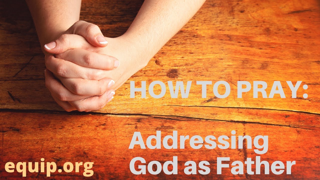 How to Pray: Addressing God as Father - More Tips for Transformational ...